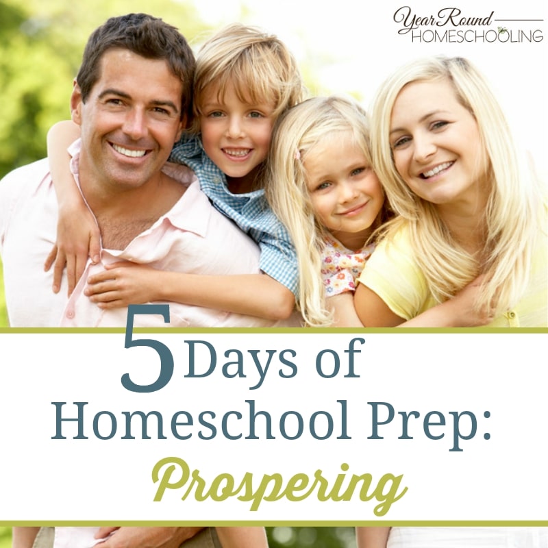 5 Days of Homeschool Prep: Prospering - Year Round Homeschooling