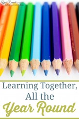 Learning Together, All the Year Round - Year Round Homeschooling