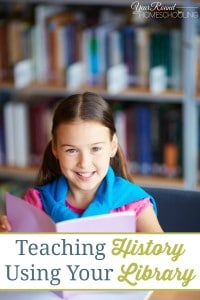Teaching History Using Your Library - Year Round Homeschooling