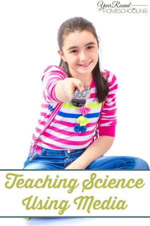Teaching Science Using Media - Year Round Homeschooling