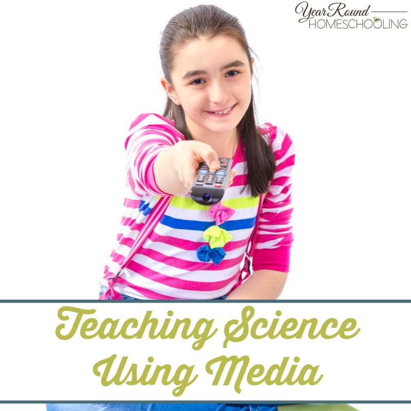 Teaching Science Using Media - Year Round Homeschooling