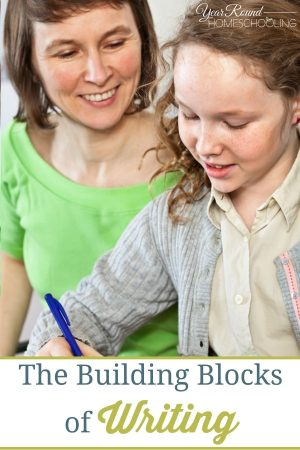 The Building Blocks of Writing - Year Round Homeschooling