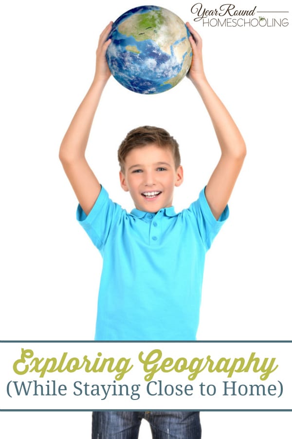 Exploring Geography (While Staying Close to Home) - Year Round ...