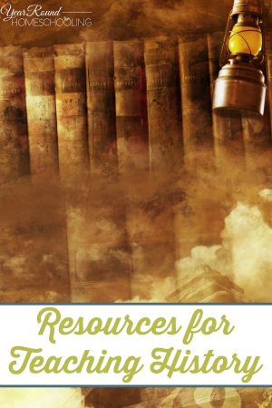 Resources for Teaching History - Year Round Homeschooling