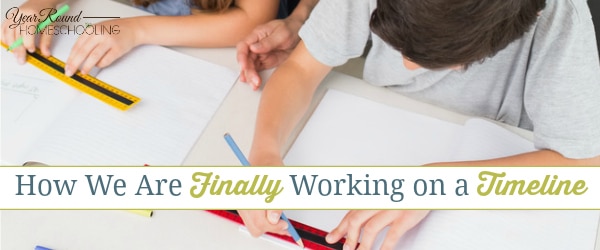 How We Are Finally Working on a Timeline - Year Round Homeschooling