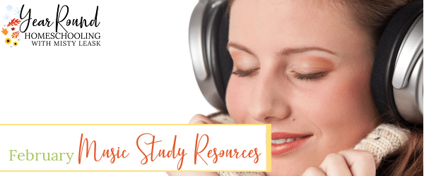 February Music Study Resources - Year Round Homeschooling