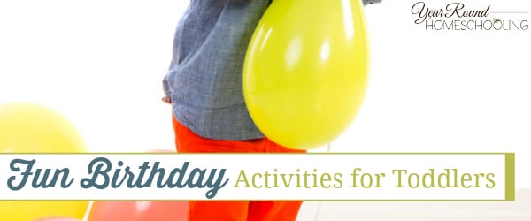 Fun Birthday Activities For Toddlers By Jolene Year Round Homeschooling fun-birthday-activities-for-toddlers-by-jolene-year-round-homeschooling