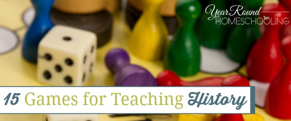 15 Games for Teaching History - By Joelle - Year Round Homeschooling