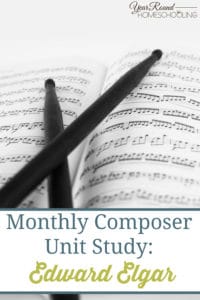 Monthly Composer Unit Study: Edward Elgar - Year Round Homeschooling