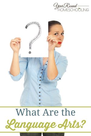 What ARE the Language Arts? - Year Round Homeschooling