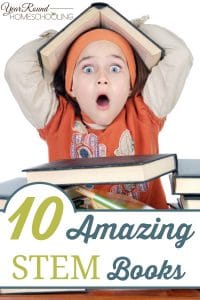 10 Amazing STEM Books - Year Round Homeschooling