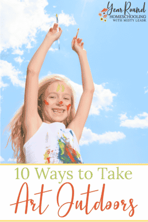 10 Ways to Take Art Outdoors - Year Round Homeschooling