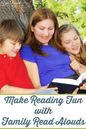 Make Reading Fun with Family Read Alouds - Year Round Homeschooling