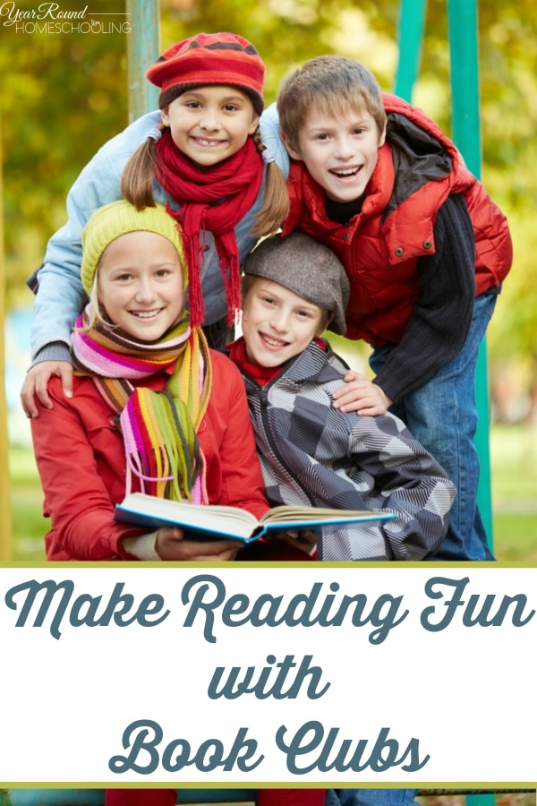 Make Reading Fun with Book Clubs - Year Round Homeschooling