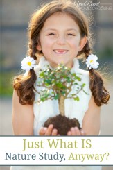 Just What IS Nature Study, Anyway? - Year Round Homeschooling