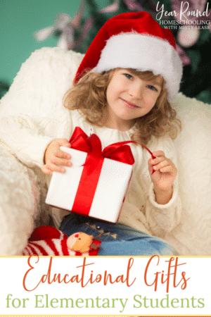 100+ Educational Gifts for Elementary Students - Year Round Homeschooling