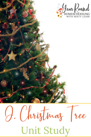 O, Christmas Tree Unit Study - Year Round Homeschooling