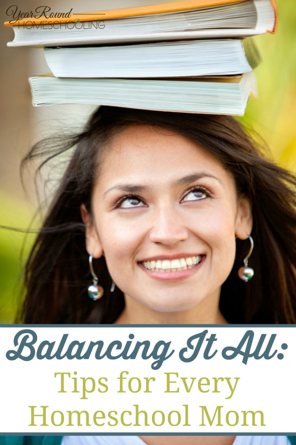 Balancing It All: Tips for Every Homeschool Mom - Year Round Homeschooling