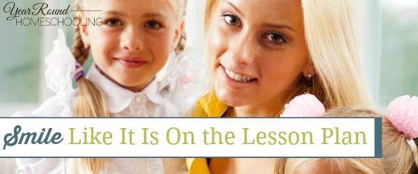 Smile Like It Is On the Lesson Plan - Year Round Homeschooling