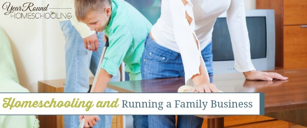 Homeschooling and Running a Family Business - Year Round Homeschooling