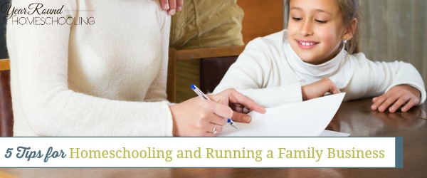 5 Tips for Homeschooling and Running a Family Business - Year Round ...