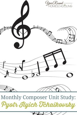 Monthly Composer Unit Study: Tchaikovsky - Year Round Homeschooling