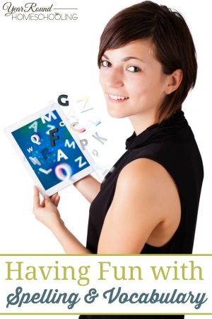 Having Fun with Spelling & Vocabulary - Year Round Homeschooling