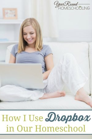 How I Use Dropbox in Our Homeschool - Year Round Homeschooling