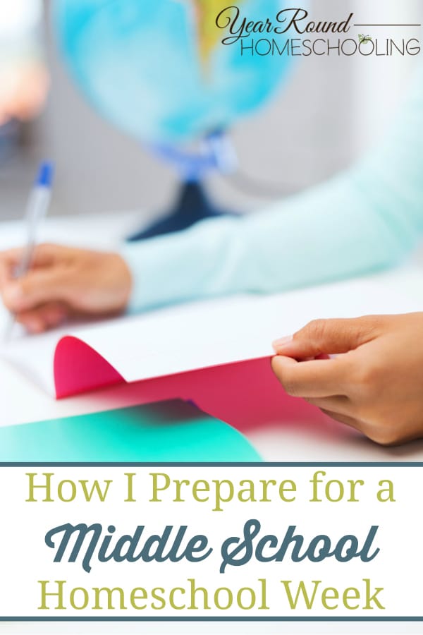 How I Prepare for a Middle School Homeschool Week - Year Round ...