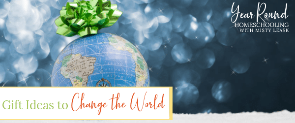 20+ Gift Ideas to Reach the World - Year Round Homeschooling