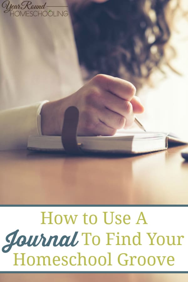 How To Use A Journal To Find Your Homeschool Groove Year Round how-to-use-a-journal-to-find-your-homeschool-groove-year-round