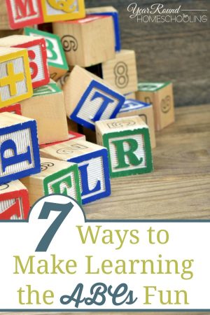 7 Ways to Make Learning the ABCs Fun - Year Round Homeschooling