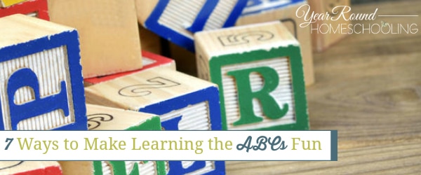 7 Ways to Make Learning the ABCs Fun - Year Round Homeschooling