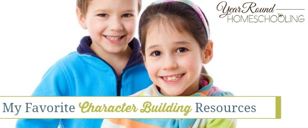 My Favorite Character Building Resources - Year Round Homeschooling