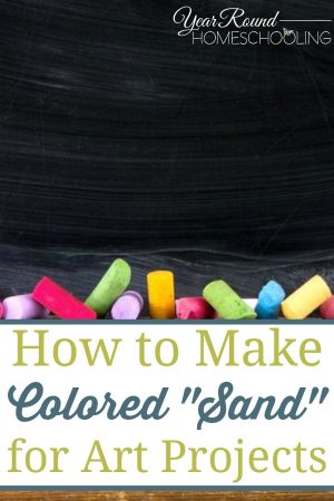 How to Make Colored "Sand" for Art Projects - Year Round Homeschooling