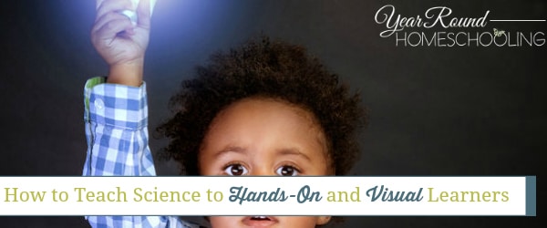 How to Teach Science to Hands-On and Visual Learners - Year Round ...