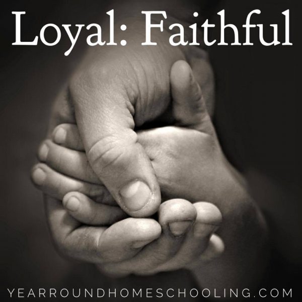 Create a Loving Home with Loyalty - Year Round Homeschooling