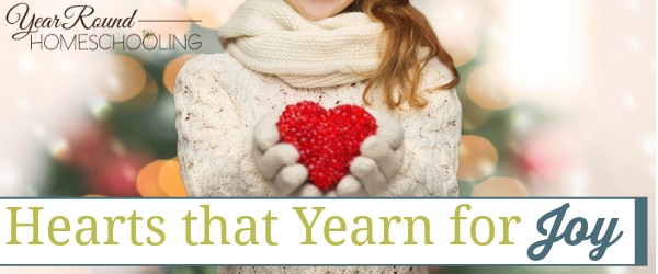 Hearts that Yearn for Joy - Year Round Homeschooling
