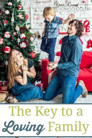 The Key to a Loving Family - Year Round Homeschooling