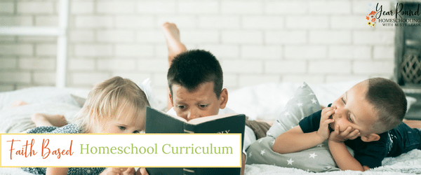 Faith Based Homeschool Curriculum Choices - Year Round Homeschooling