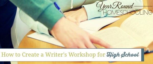 How to Create a Writer's Workshop for High School - Year Round ...