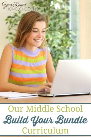 Our Middle School Build Your Bundle Curriculum - Year Round Homeschooling