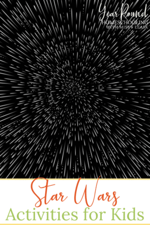 50+ Star Wars Activities for Kids - Year Round Homeschooling