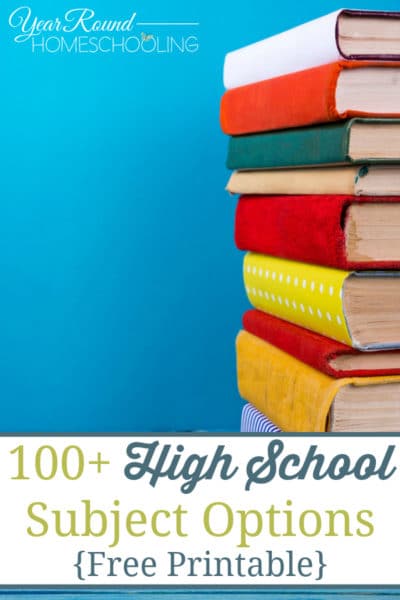 100+ High School Subject Options - Year Round Homeschooling