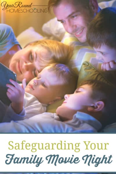 Safeguarding Your Family Movie Night - Year Round Homeschooling