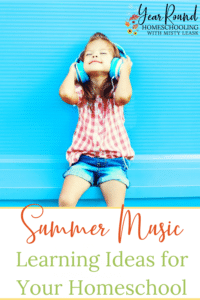 Summer Music Learning Ideas for Your Homeschool - Year Round Homeschooling