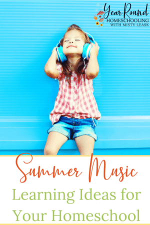 Summer Music Learning Ideas for Your Homeschool - Year Round Homeschooling