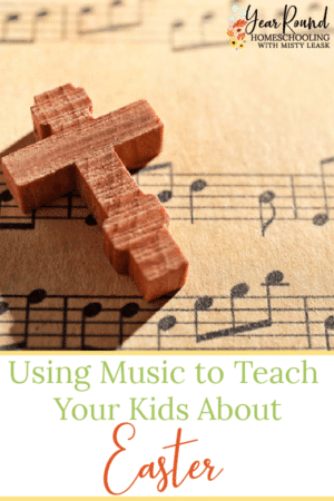 Teaching Your Kids About Easter Through Music - Year Round Homeschooling