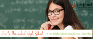 How to Homeschool High School + High School Readiness Checklist - By ...