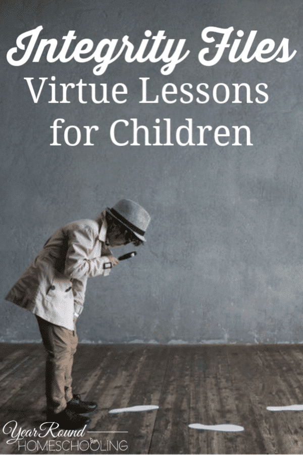 Integrity Files: Virtue Lessons for Children - Year Round Homeschooling